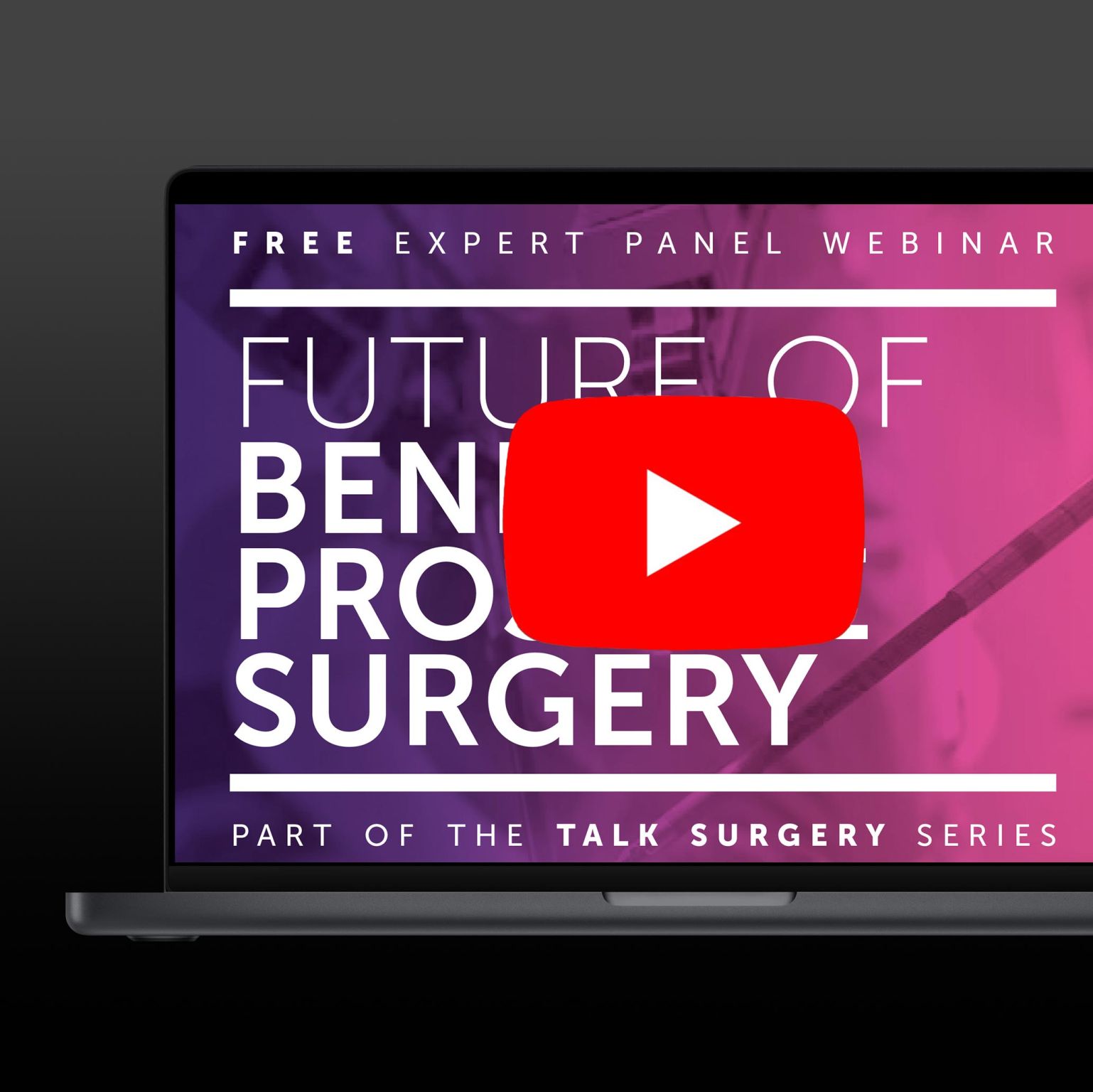 Watch again - benign prostate surgery - Surgery International